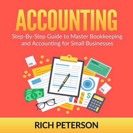 Accounting: Step-By-Step Guide to Master Bookkeeping and Accounting for ...
