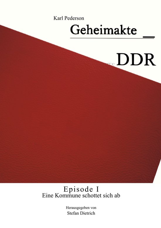 Geheimakte DDR 1 - Geheimakte DDR - Episode I (ebook), Karl Pederson ...
