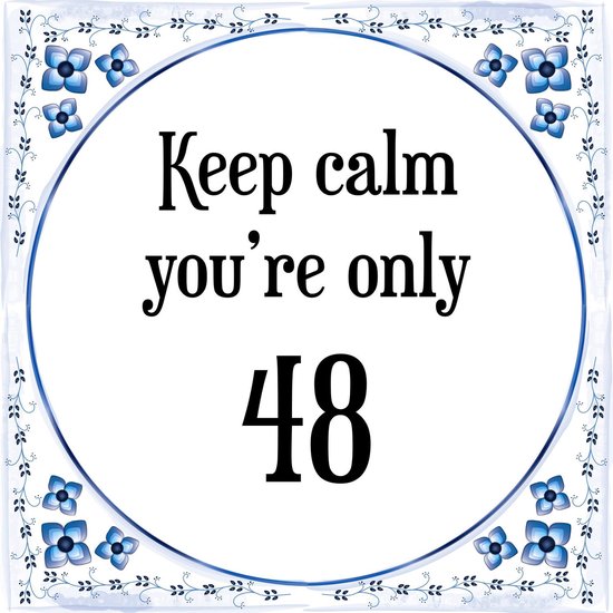 Verjaardag Tegeltje met Spreuk (48 jaar: Keep calm you're only 48 ...