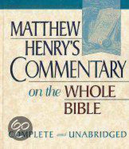 Matthew Henry's Commentary on the Whole Bible, Matthew Henry ...