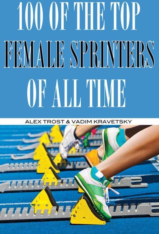 100 of the Top Female Sprinters of All Time (ebook), Vadim Kravetsky ...