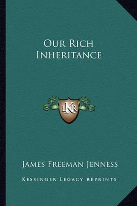 Our Rich Inheritance, James Freeman Jenness | 9781163583593 | Boeken ...