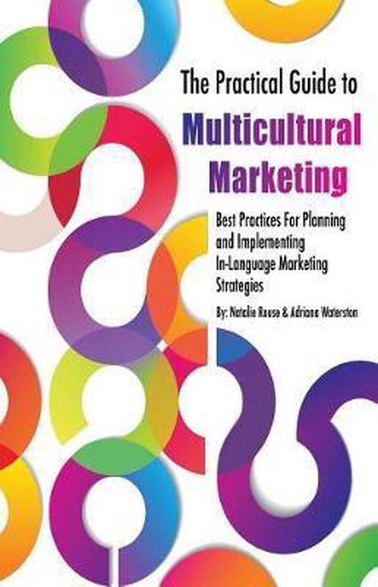 The Practical Guide to Multicultural Marketing, Adriana Waterston | 9780983245469 | Boeken | bol.com