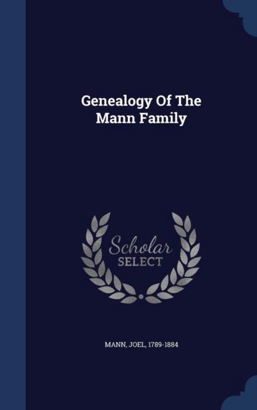 Genealogy of the Mann Family, Mann Joel 1789-1884 | 9781297991752 ...