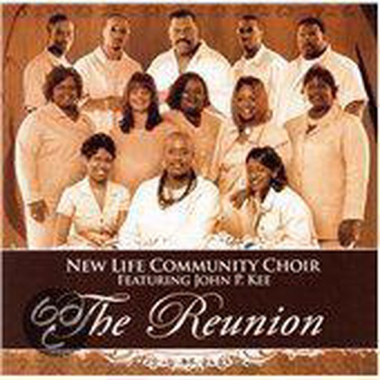 John P. Kee Presents The Reunion Project, New Life Community Choir ...