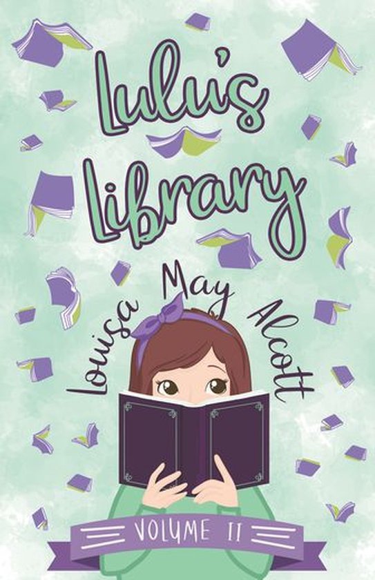 Lulu's Library, Volume II (ebook), Louisa May Alcott | 9781528788595 ...