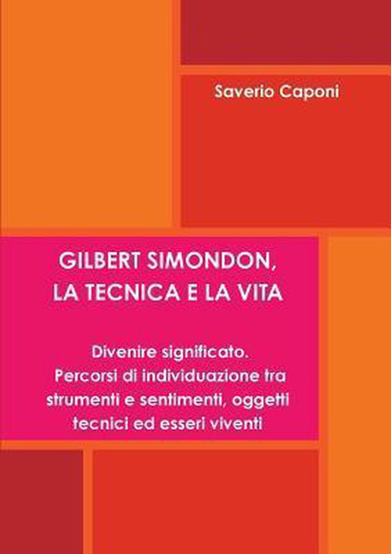 GILBERT SIMONDON, LA TECNICA E LA VITA. Divenire Significato, Saverio ...