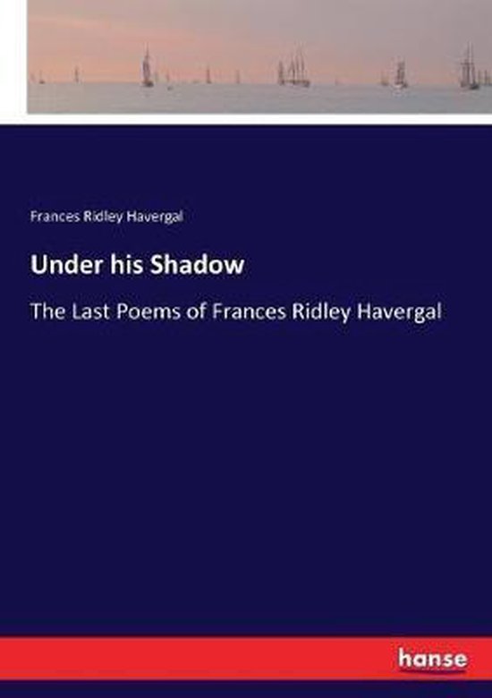 Under his Shadow, Frances Ridley Havergal | 9783337407070 | Boeken | bol