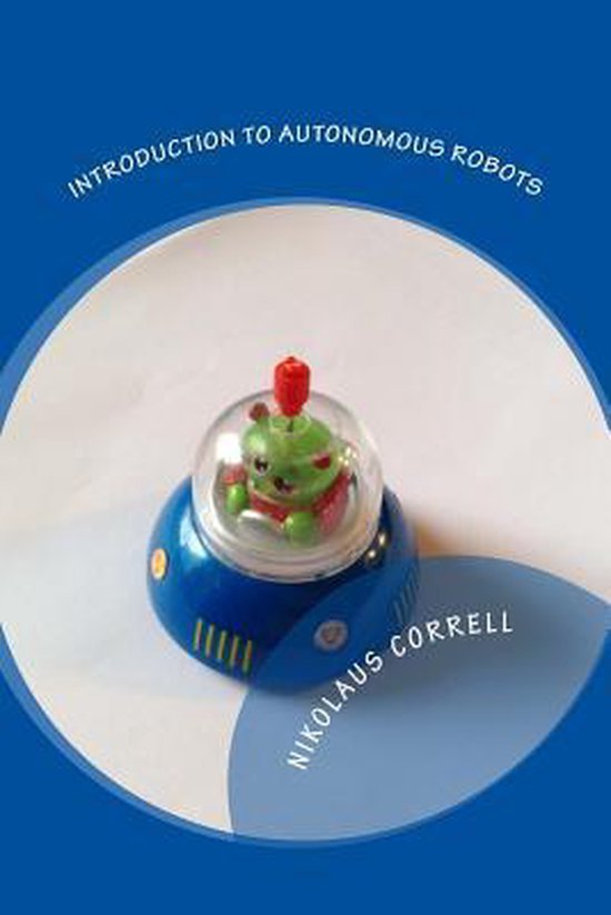 Introduction To Autonomous Robots 9781493773077 Prof Nikolaus Correll Boeken