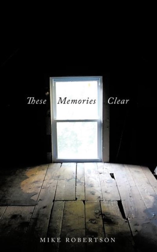These Memories Clear, Mike Robertson | 9781449072797 | Boeken | bol