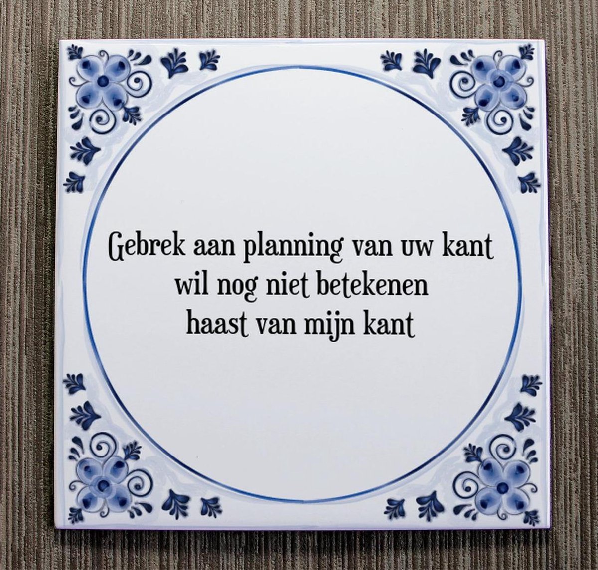 Tegeltje met Spreuk (Tegeltjeswijsheid): Gebrek aan planning van uw kant wil nog niet... | bol