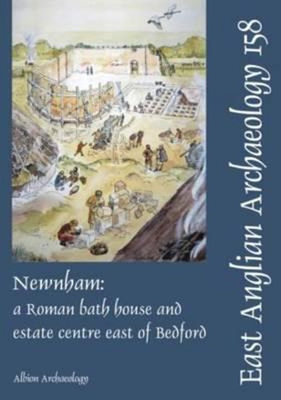 East Anglian Archaeology Monograph- EAA 158: Newnham, David Ingham ...