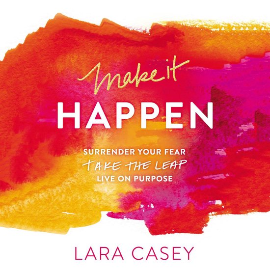 Make it Happen, Lara Casey | 9780718033798 | Boeken | bol.com