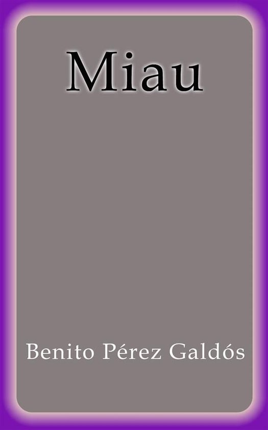Miau (ebook), Benito Perez Galdos | 9788826017259 | Boeken | bol.com