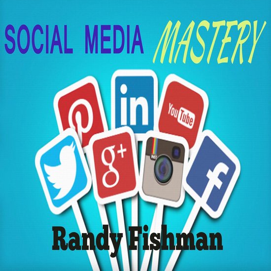 Social Media Mastery, Randy Fishman | 9781982724887 | Boeken | bol.com