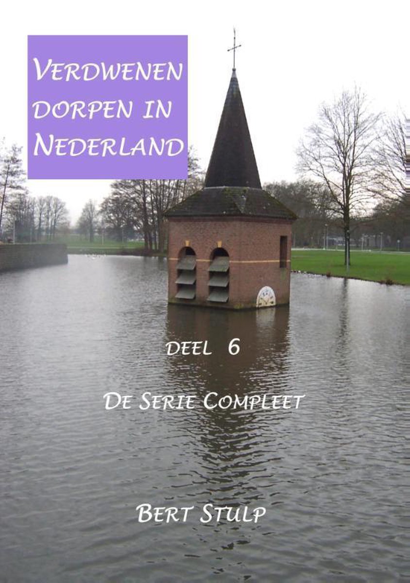 Verdwenen Dorpen in Nederland 6 - De serie compleet 6, Bert Stulp ...