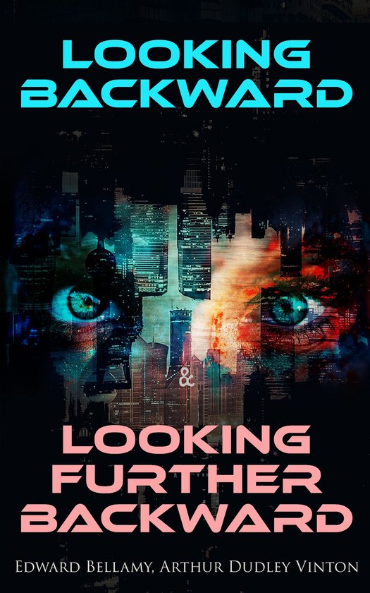 Looking Backward & Looking Further Backward (ebook), Edward Bellamy ...