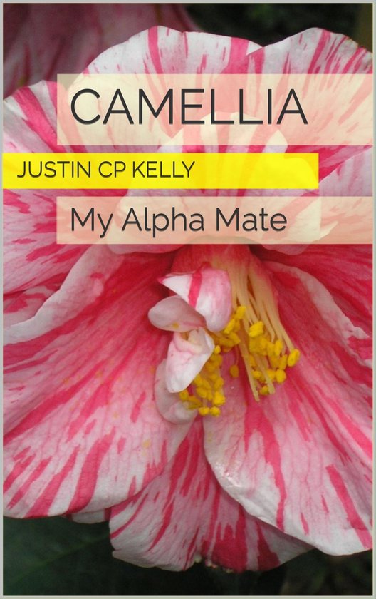 True Mate Series 8 - Camellia (My Alpha Mate) (ebook), Justin Cp Kelly ...