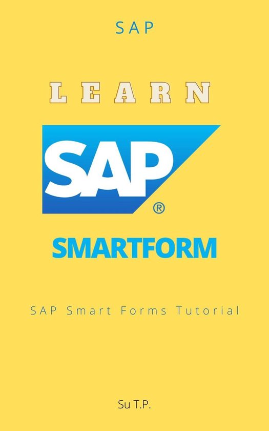 Learn SAP Smart Forms (ebook), Su Tp | 1230004387466 | Livres | bol.com