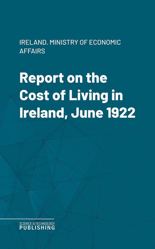 Report on the Cost of Living in Ireland, June 1922 (ebook), Ireland ...