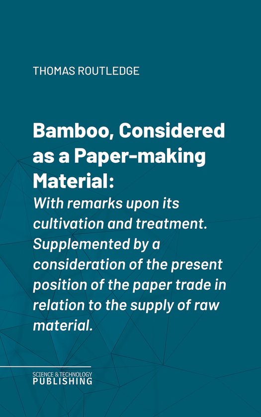 Bamboo, Considered as a Paper-making Material (ebook), Thomas Routledge ...