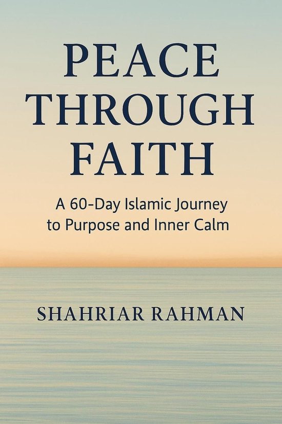Peace Through Faith: A 60-Day Islamic Journey to Purpose and Inner Calm ...