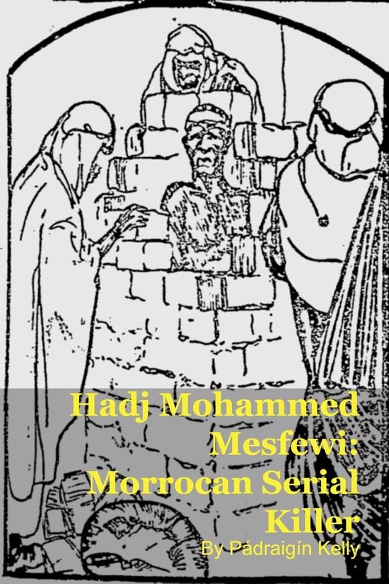 Hadj Mohammed Mesfewi: Morrocan Serial Killer (ebook), Pádraigín Kelly ...