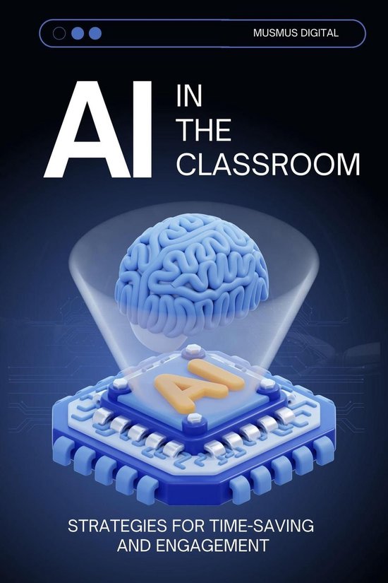 AI in the Classroom: Strategies for Time-Saving and Engagement (ebook), Musmus Digital... | bol