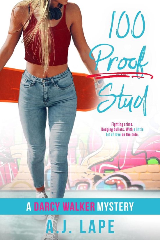 Darcy Walker Teenage Sleuth Thrillers 3 - 100 Proof Stud (ebook), A. J ...