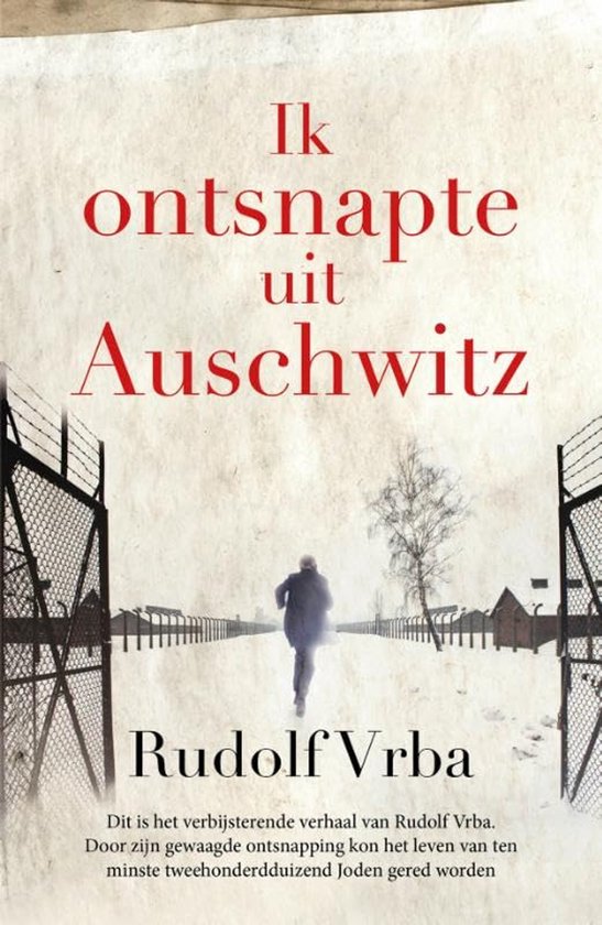 Ontsnapping uit Auschwitz: Een waargebeurd verhaal van moed en ...