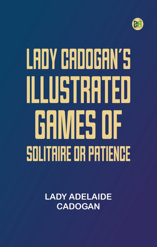 Lady Cadogan's Illustrated Games of Solitaire or Patience (ebook), Lady ...