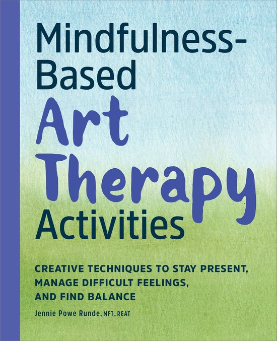 Mindfulness-Based Art Therapy Activities (ebook), Jennie Powe Runde MFT ...