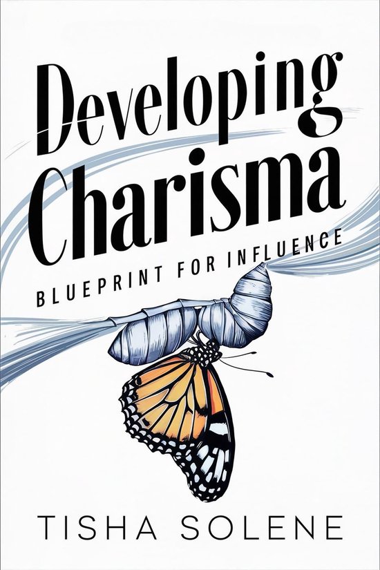 Developing Charisma: Blueprint for Influence (ebook), Tisha Solene ...