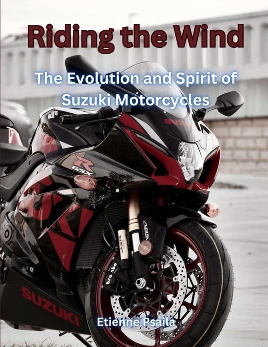 Motorcycle Books - Riding the Wind: The Evolution and Spirit of Suzuki ...