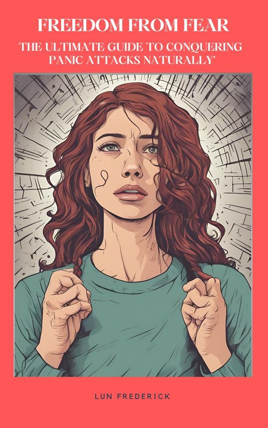 Freedom From Fear: The Ultimate Guide to Conquering Panic Attacks ...
