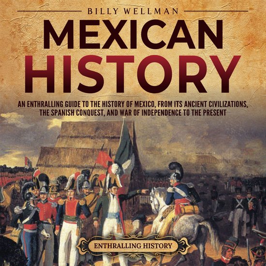 Mexican History: An Enthralling Guide to the History of Mexico, from Its Ancient... | bol