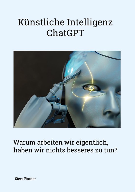 Künstliche Intelligenz - ChatGPT (ebook), Steve Fischer | 9783757848118 | Boeken | bol