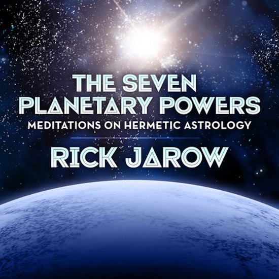 Seven Planetary Powers, The - Meditations on Hermetic Astrology with Rick Jarow, Rick... | bol.com