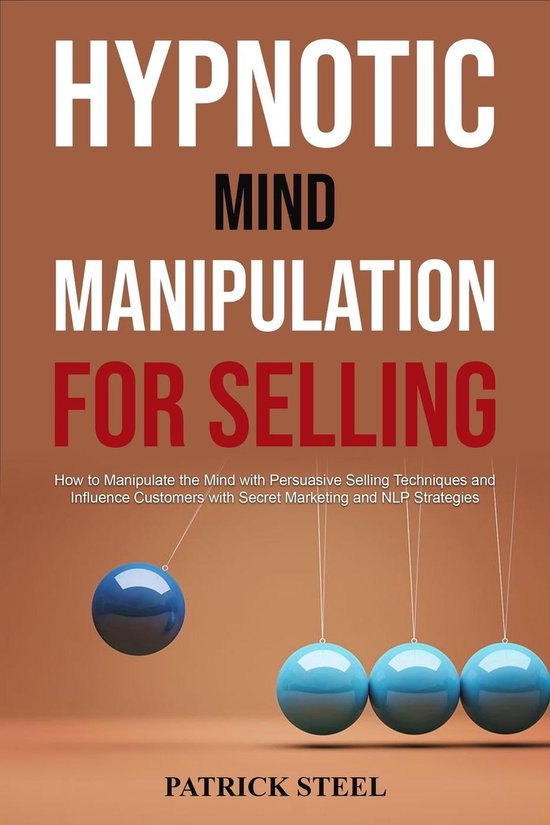 Hypnotic Mind Manipulation For Selling: How to Manipulate the Mind with ...