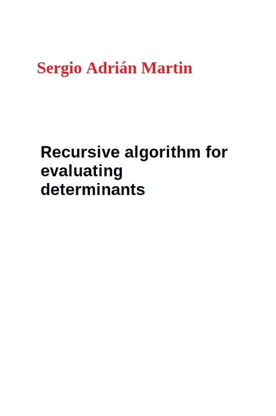 Recursive algorithm for evaluating determinants (ebook), Sergio Adrián ... Recursive algorithm for evaluating determinants (ebook), Sergio Adrián ...
