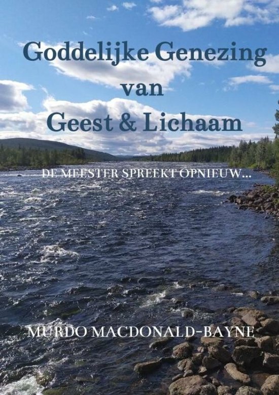 Goddelijke Genezing van Geest & Lichaam, Murdo Macdonald-Bayne ...