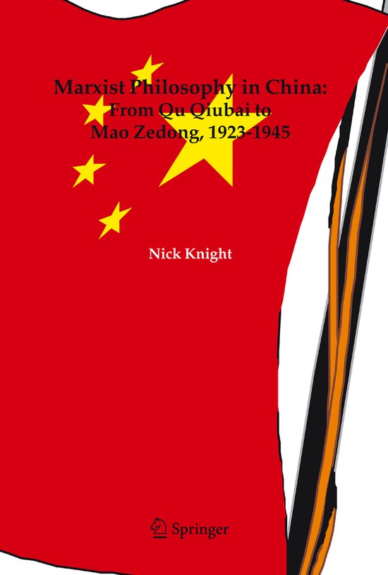 Marxist Philosophy in China : From Qu Qiubai to Mao Zedong, 1923-1945 ...