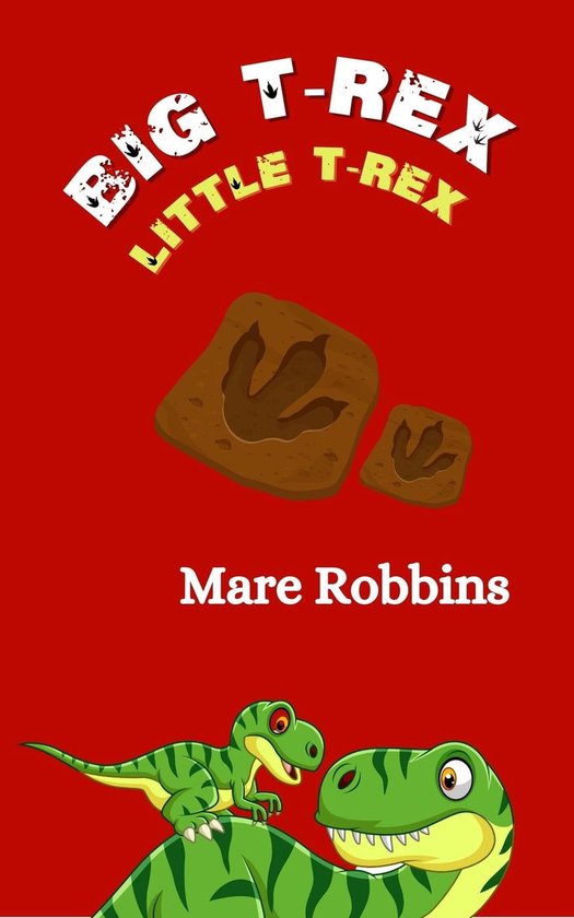 Big T-Rex. Little T-Rex (ebook), Mare Robbins | 9781635897746 | Livres ...