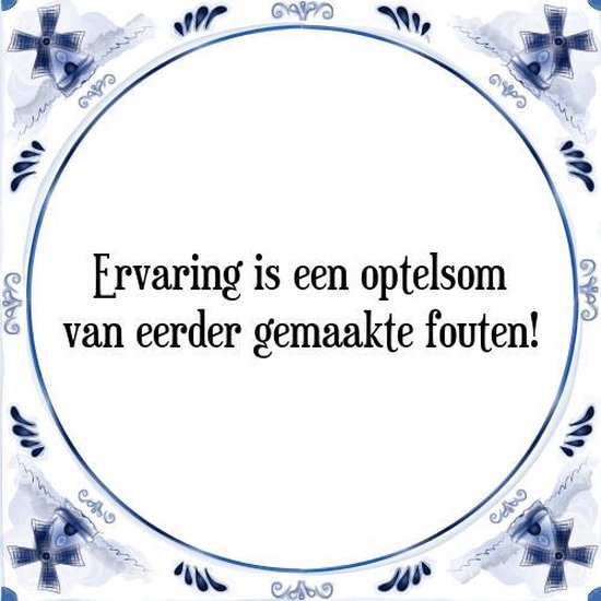 Tegeltje met Spreuk (Tegeltjeswijsheid): Ervaring is een optelsom van eerder gemaakte... | bol