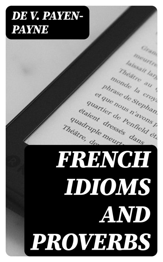 French Idioms and Proverbs (ebook), de V. Payen-Payne | 8596547171140 ...