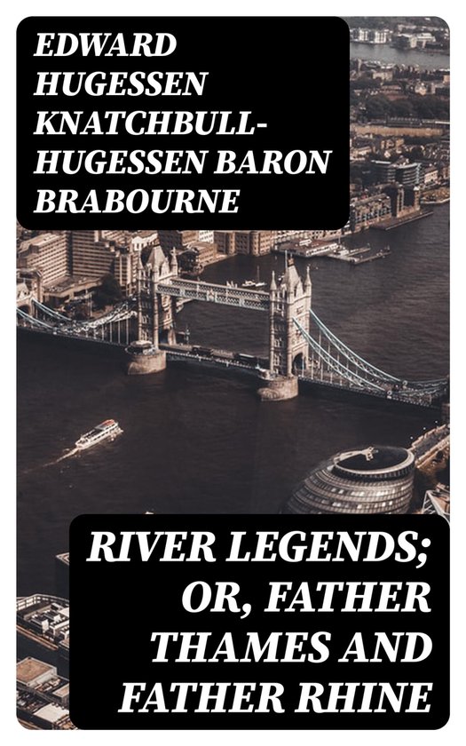 River Legends; Or, Father Thames and Father Rhine (ebook), Edward ...