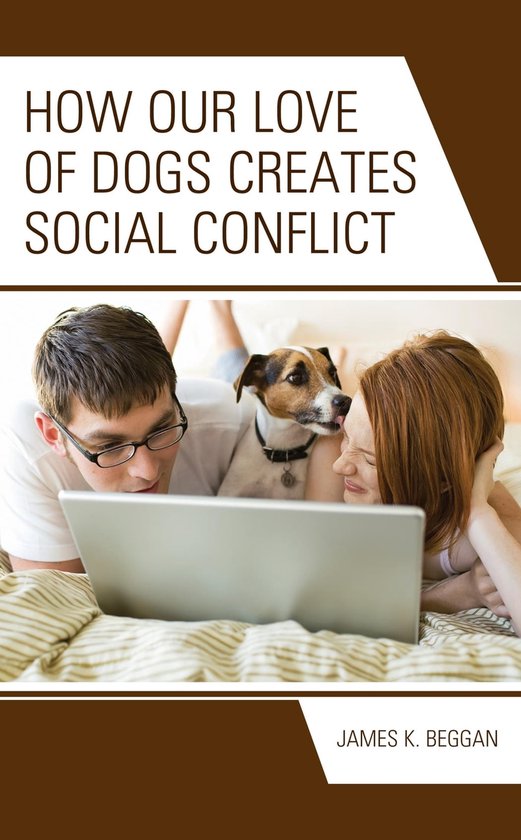 How Our Love of Dogs Creates Social Conflict (ebook), James K. Beggan ...