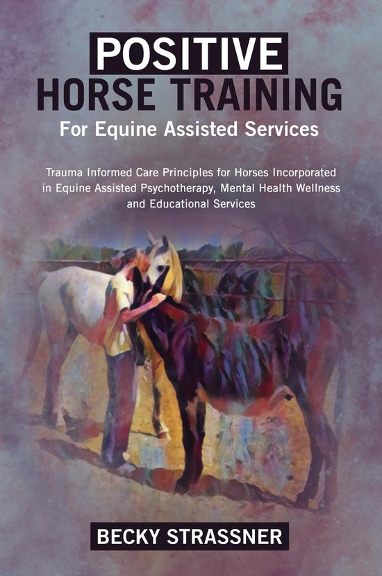 Positive Horse Training (ebook), Becky Strassner | 9798885674065 ...