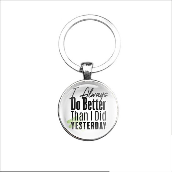 Sleutelhanger Glas - I Always Do Better Than I Did Yesterday | bol