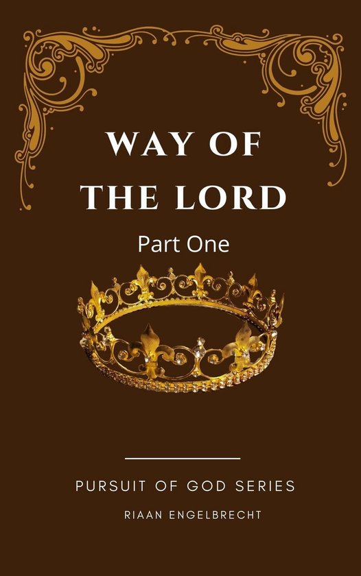 In pursuit of God 2 - The Way of the Lord Part One (ebook), Riaan ...
